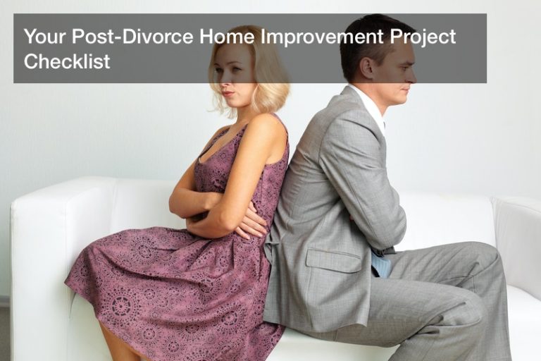 Your Post-Divorce Home Improvement Project Checklist - Divorce Well