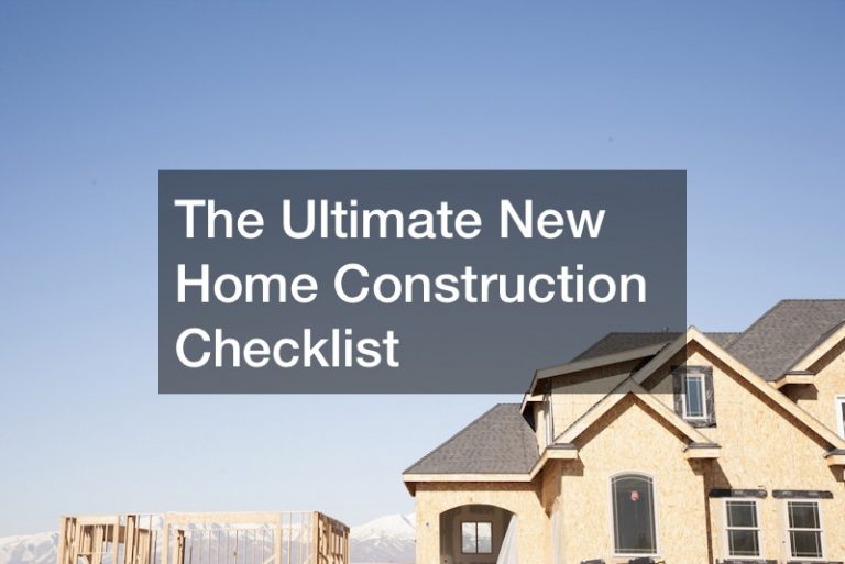 The Ultimate New Home Construction Checklist